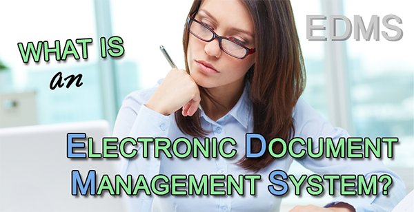 What Is An Electronic Document Management System what-is-an-electronic-document-management-system